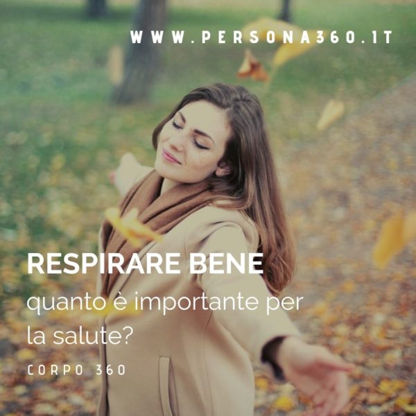 Respirare bene, quanto è importante per la salute? - Persona 360